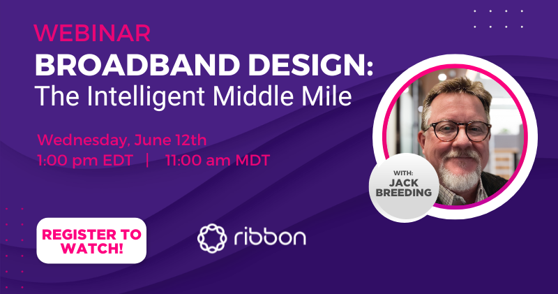 Webinar - Broadband Design: The Intelligent Middle Mile